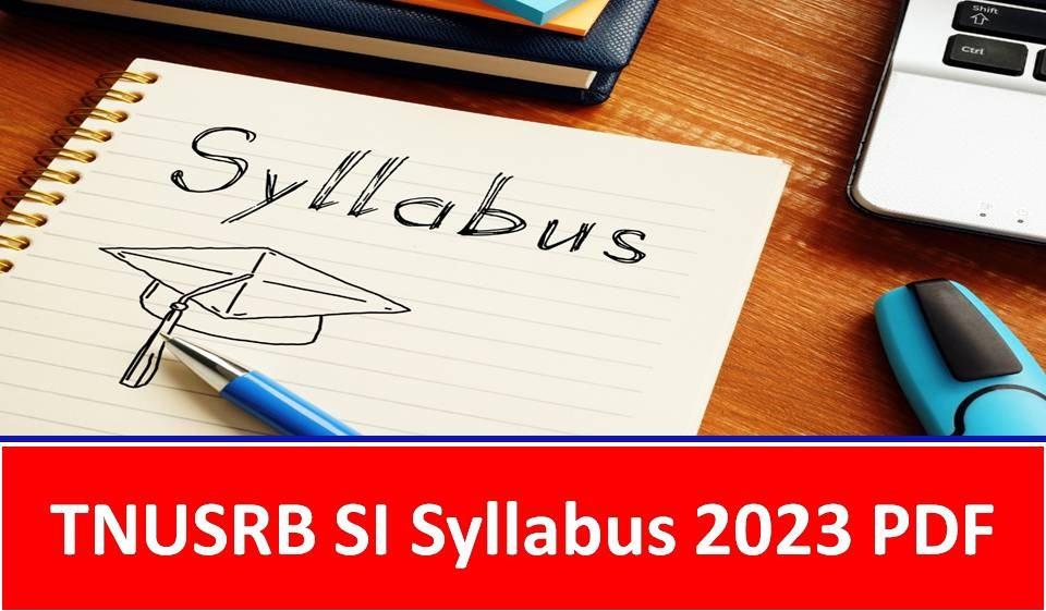 TNUSRB SI Syllabus 2023 PDF in Tamil – Download TN Police Sub Inspector ...